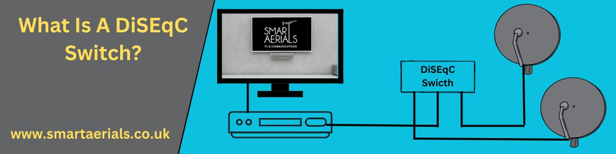 What is a DiSEqC Switch? DiSEqC Explained